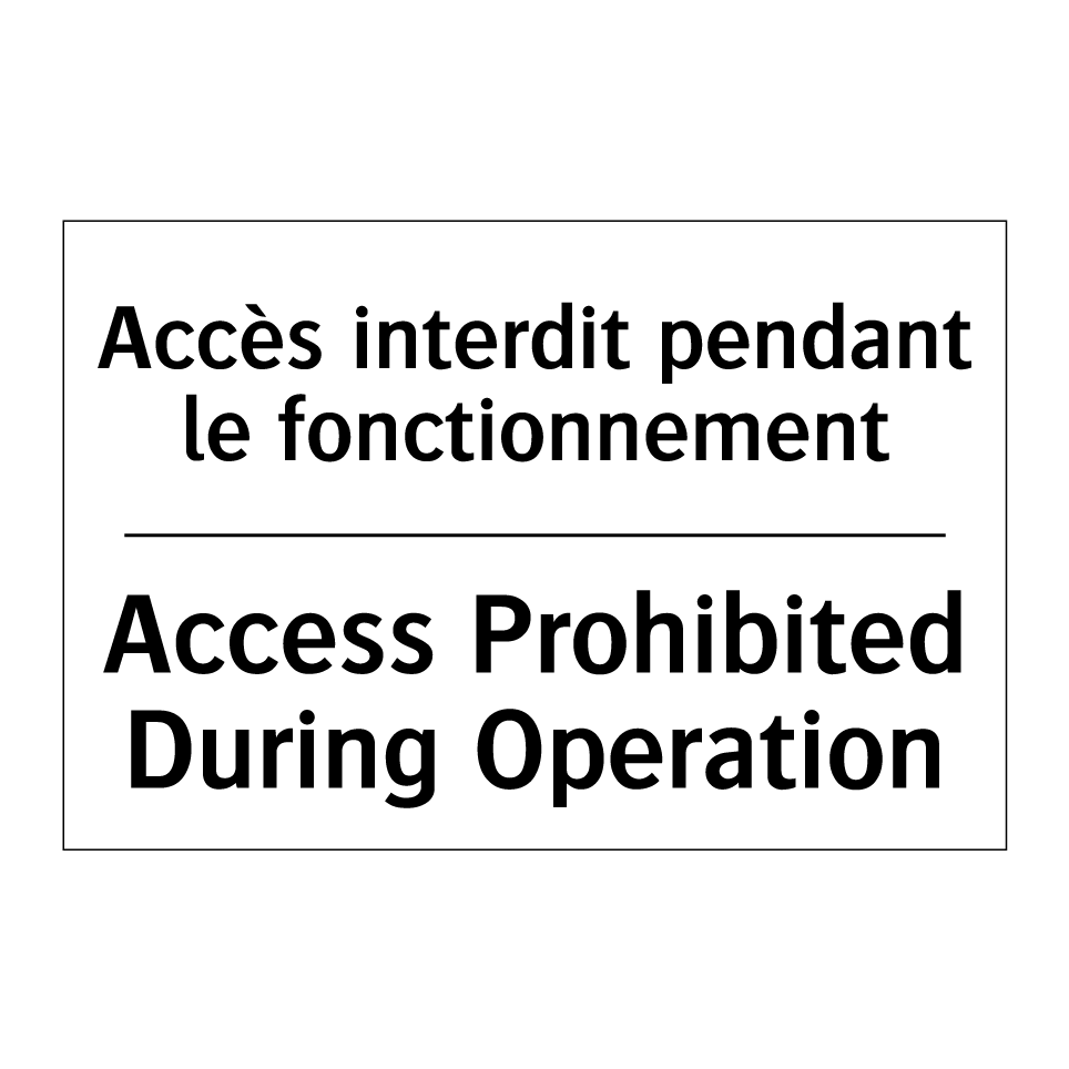 Accès interdit pendant le fonctionnement /.../ - Access Prohibited ...