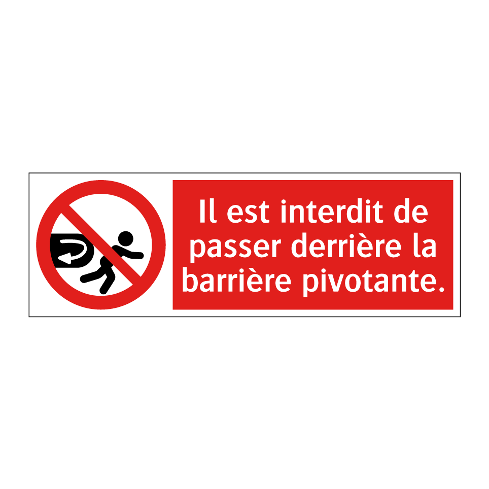 Il est interdit de passer derrière la barrière pivotante. Panneau ...